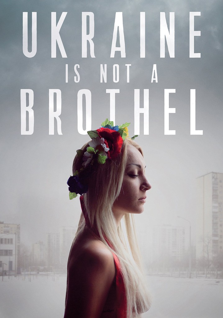 Ukraine Is Not a Brothel streaming: watch online